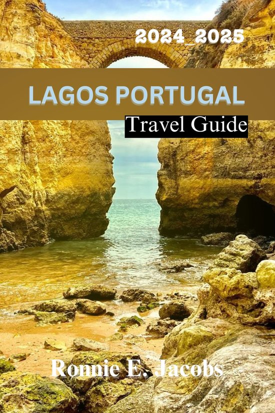 Lagos Portugal Travel Guide 2024_2025 (ebook), Ronnie E. Jacobs ...