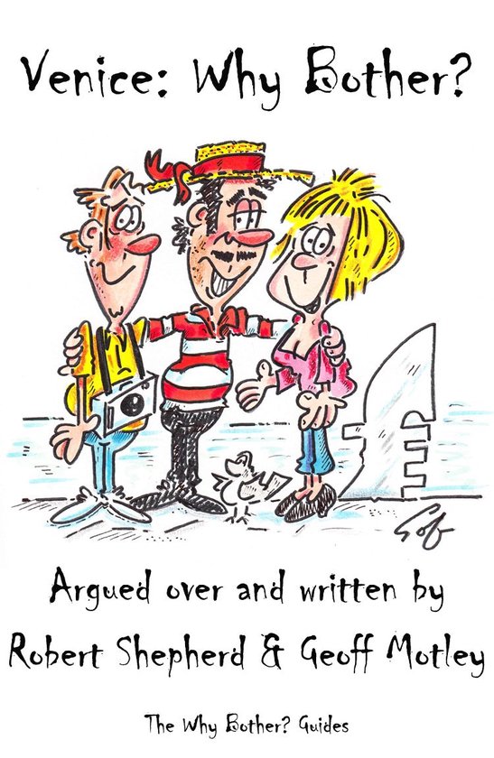 Venice: Why Bother? (ebook), Robert Shepherd And Geoff Motley ...