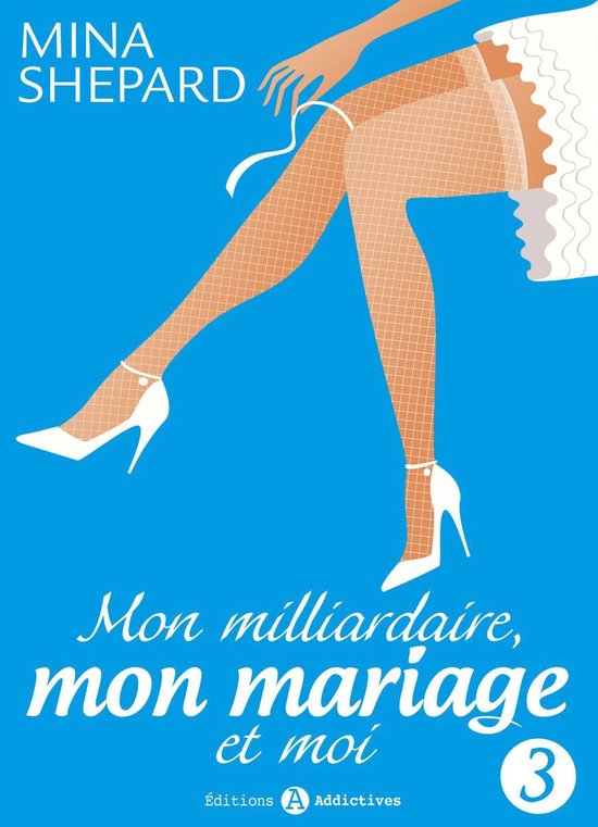 Mon milliardaire, mon mariage et moi 3 (ebook), Mina Shepard ...