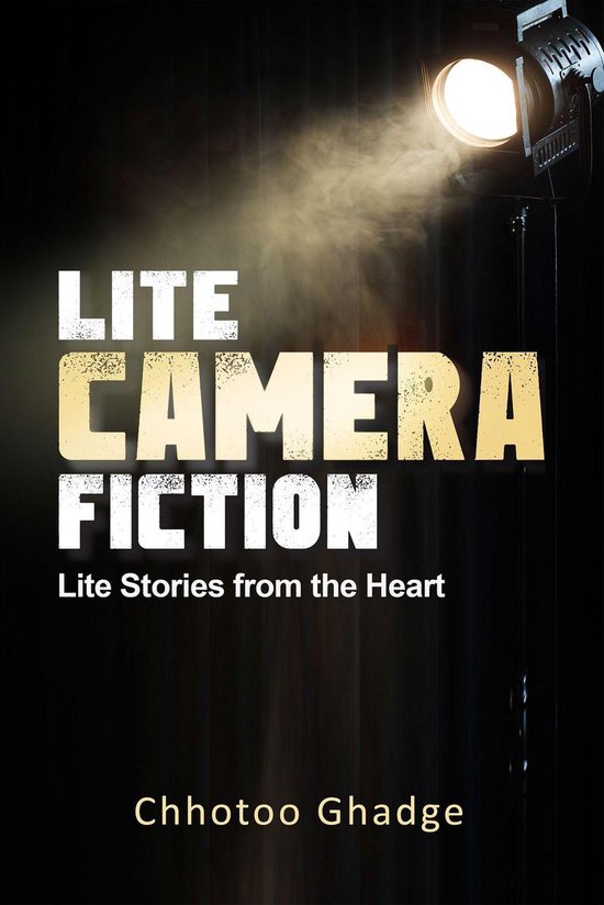 Lite, Camera, Fiction (ebook), Chhotoo Ghadge | 9789352069101 | Boeken ...