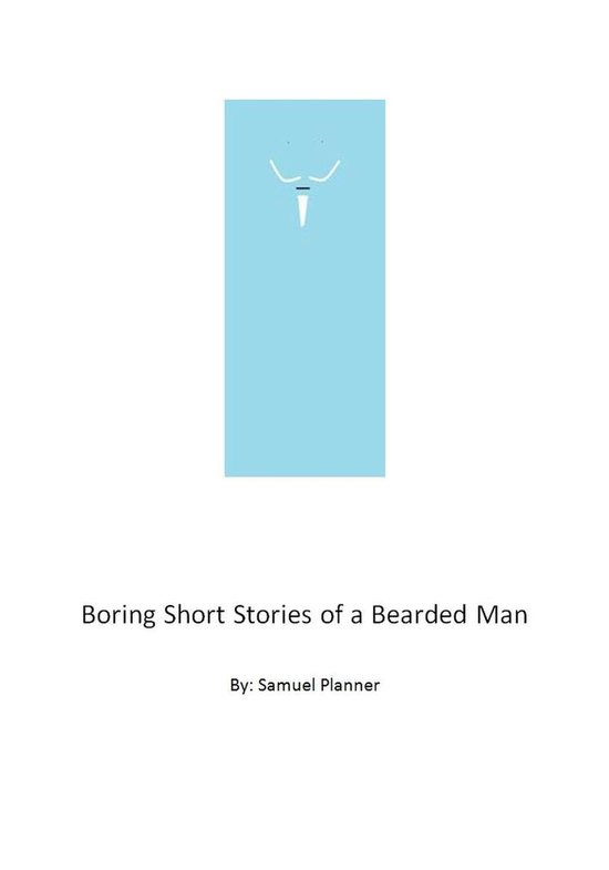 Boring Short Stories from a Bearded Man | 9781511784917 | Samuel ...