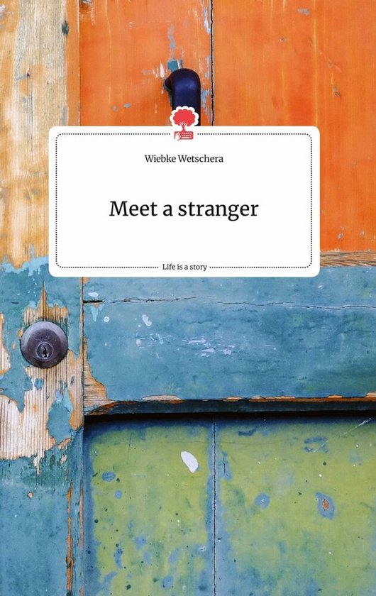 Meet a stranger. Life is a Story - story.one, Wiebke Wetschera ...