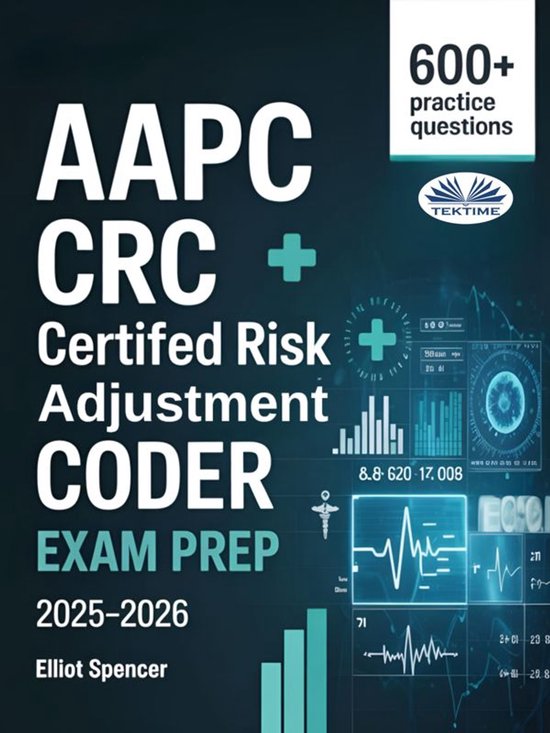 AAPC CRC Certified Risk Adjustment Coder Exam Prep 2025–2026 (ebook), Elliot Spencer |... | bol
