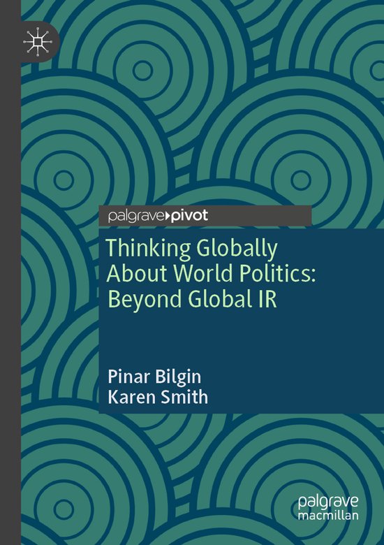 Thinking Globally About World Politics: Beyond Global IR, Pinar Bilgin ...