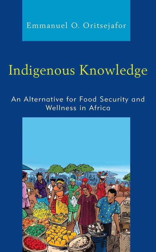 Indigenous Knowledge (ebook), Emmanuel O. Oritsejafor | 9781793615091 | Boeken | bol.com