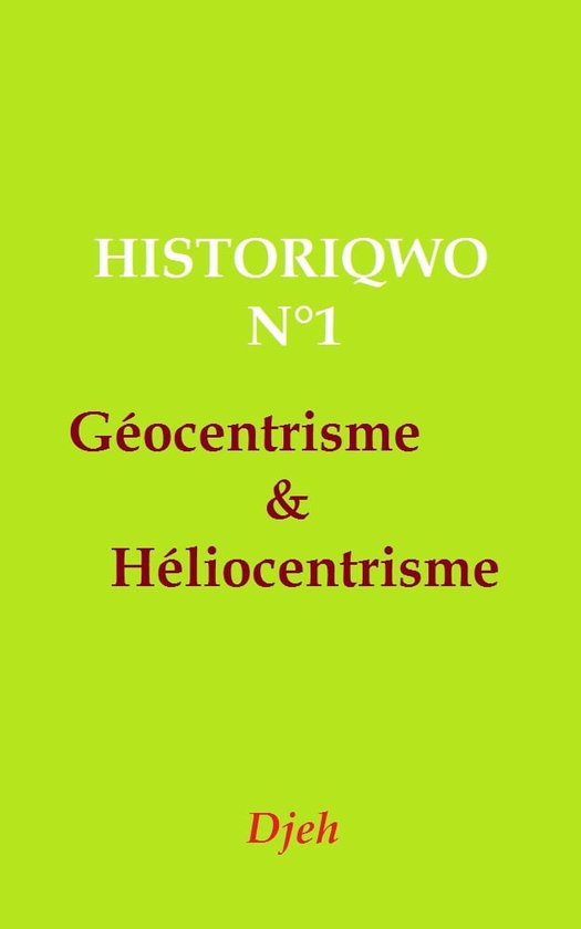 Historiqwo N°1 - Géocentrisme Et Héliocentrisme (ebook), Djeh ...