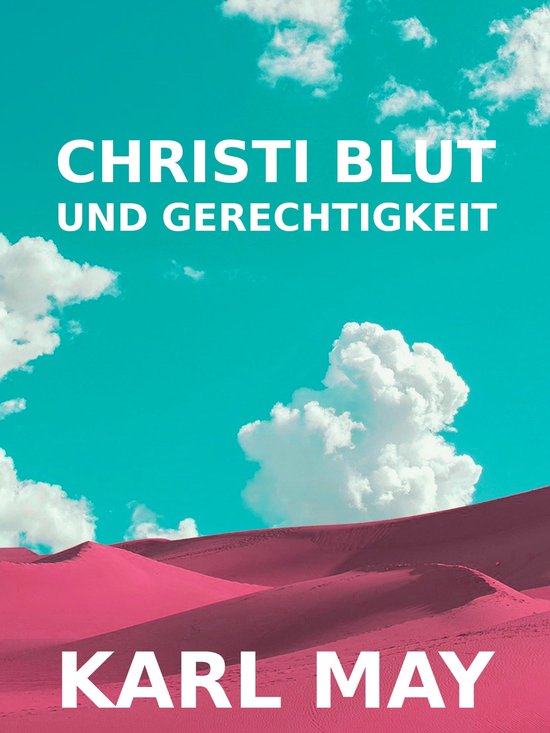 Christi Blut und Gerechtigkeit (ebook), Karl May | 9783751979320 | Boeken | bol