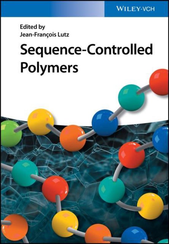 Sequence-Controlled Polymers | 9783527342372 | J-F Lutz | Boeken | bol.com