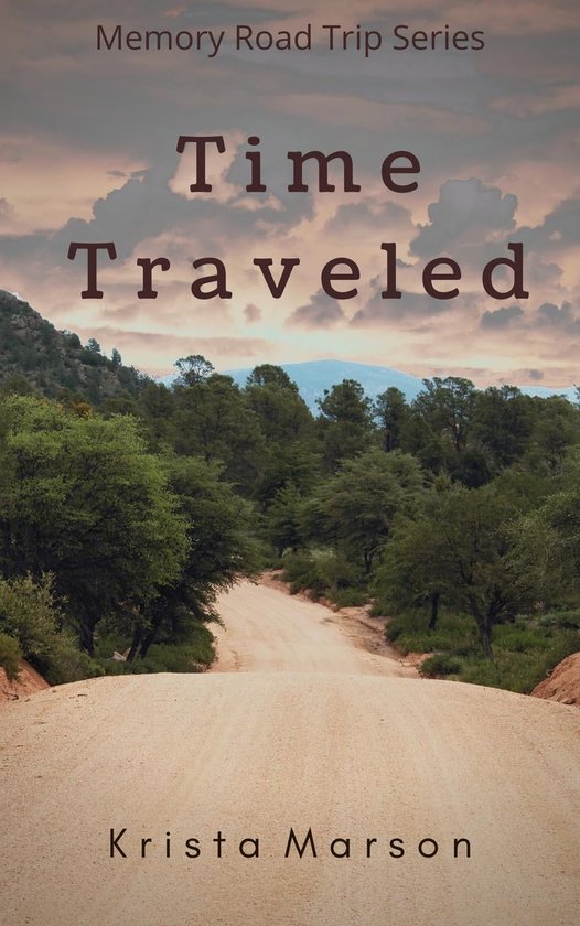 Memory Road Trip Series 2 - Time Traveled (ebook), Krista Marson ...