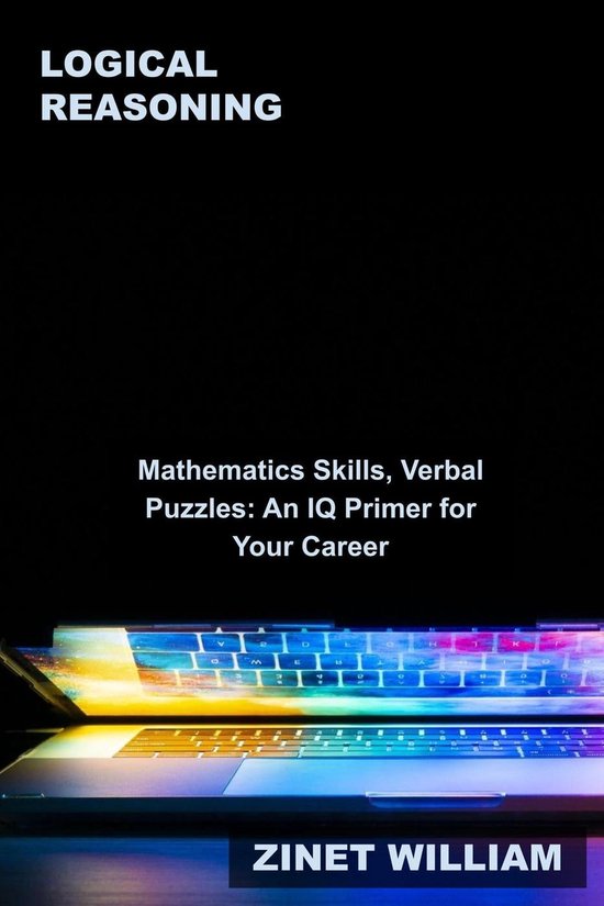 Logical Reasoning, Mathematics Skills, Verbal Puzzles: An IQ Primer for ...