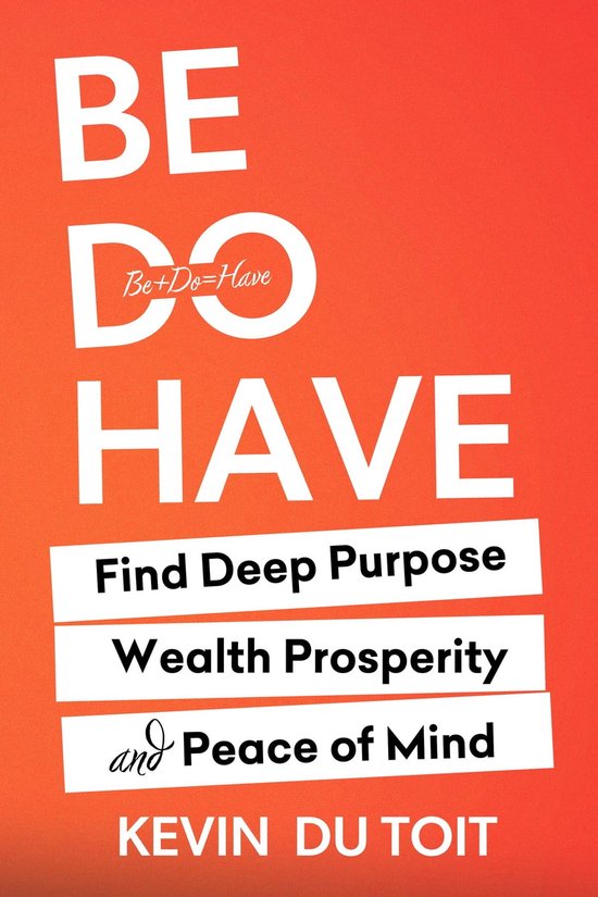 Be Do Have (ebook), Kevin du Toit | 9781955413176 | Boeken | bol