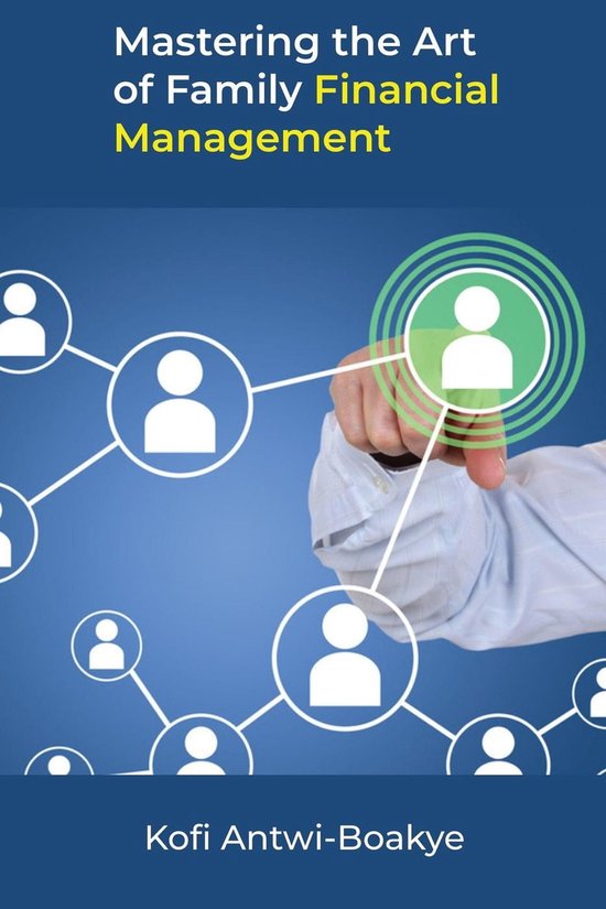 Mastering the Art of Family Financial Management (ebook), Kofi Antwi ...