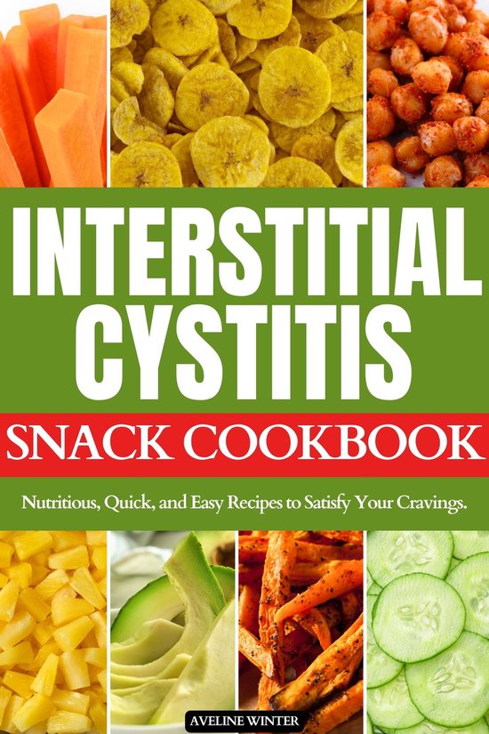 INTERSTITIAL CYSTITIS SNACK COOKBOOK (ebook), Aveline Winter ...