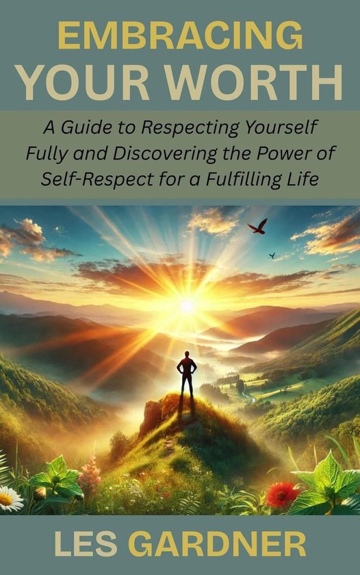 Embracing Your Worth: A Guide to Respecting Yourself Fully and ...