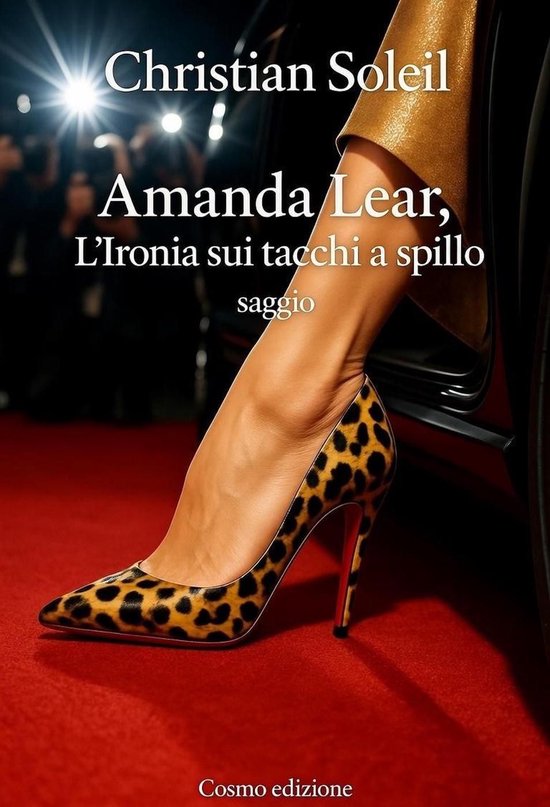 Amanda Lear, l'ironia sui tacchi a spillo (ebook), Christian Soleil ...