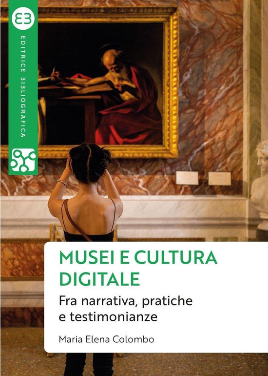 Musei e cultura digitale (ebook), Maria Elena Colombo | 9788893571784 ...