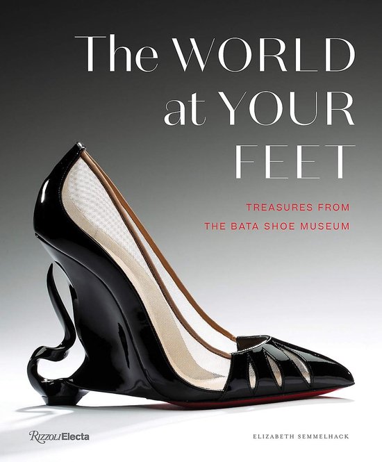 The World at Your Feet Bata Shoe Museum, Elizabeth Semmelhack | 9780847867851 | Boeken | bol