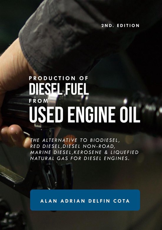 Production of Diesel Fuel from Used Engine Oil: 2nd Edition: The ...