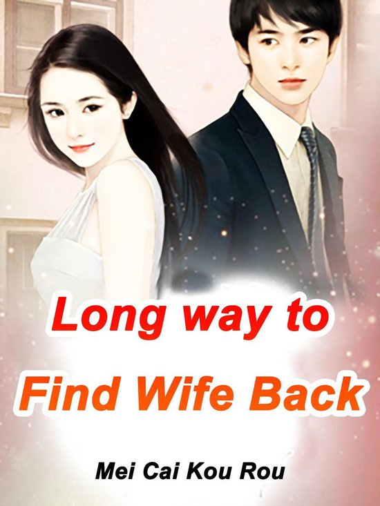 Volume 4 4 - Long way to Find Wife Back (ebook), Mei Caikourou ...
