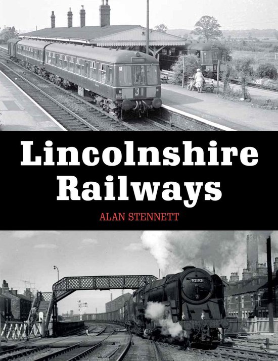 Lincolnshire Railways (ebook), Alan Stennett | 9781785000836 | Boeken ...