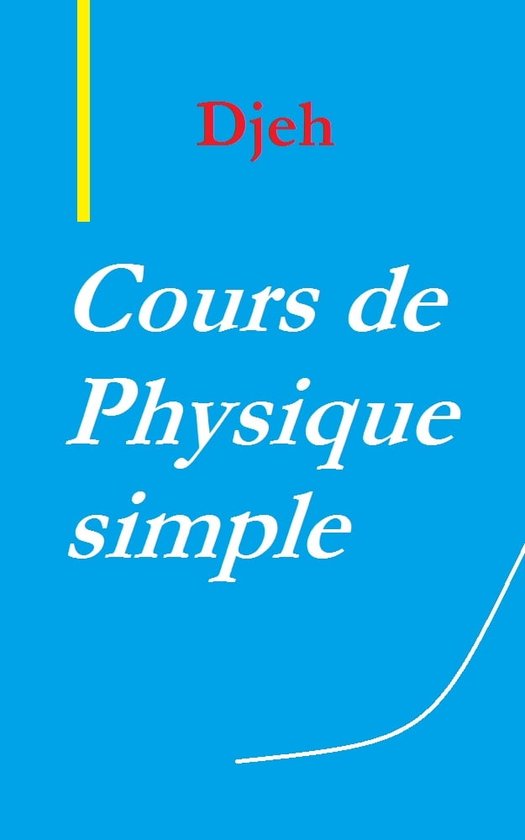 Cours De Physique Simple (ebook), Djeh | 1230005752263 | Boeken | bol.com