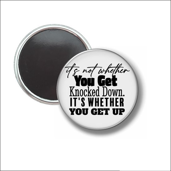 Button Met Magneet 58 MM - Its Not Whether You Get Knocked Down - NIET ...