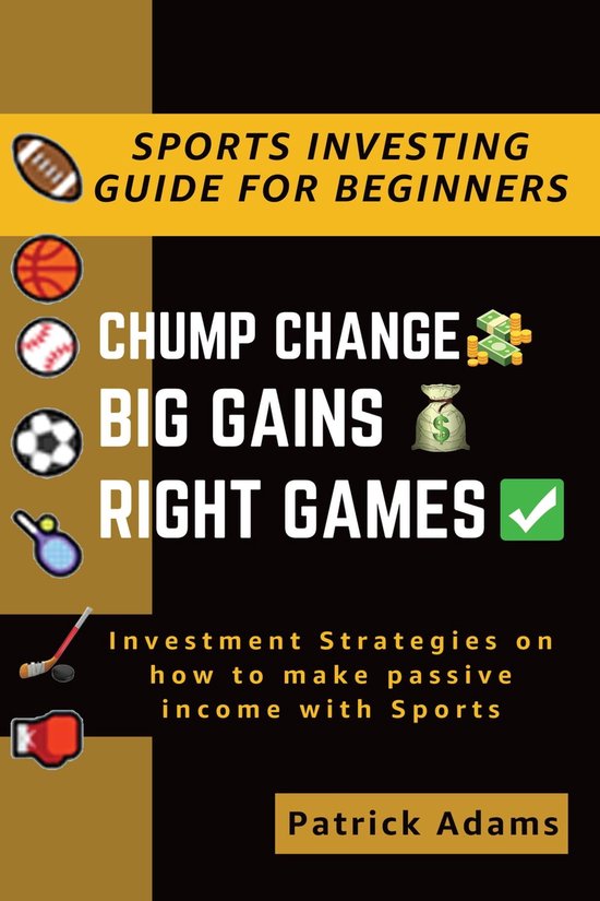 Chump Change Big Gains Right Games (ebook), Patrick M Adams ...