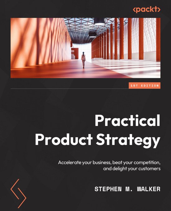 Practical Product Strategy (ebook), Stephen M. Walker | 9781804615836 ...