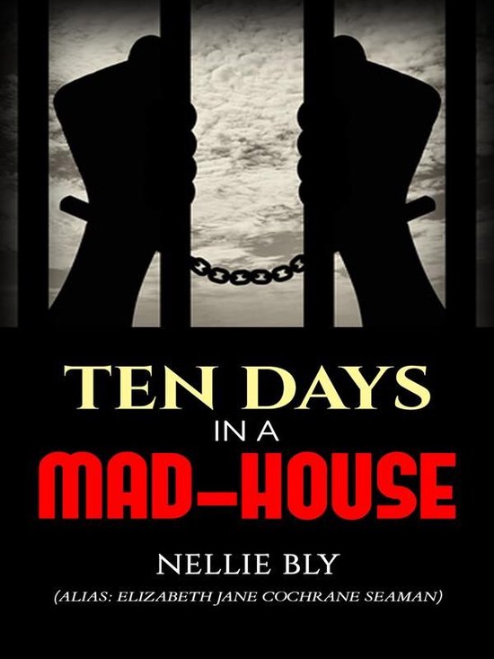 Ten Days in a Mad-House (ebook), Nellie Bly | 9788826014692 | Boeken | bol