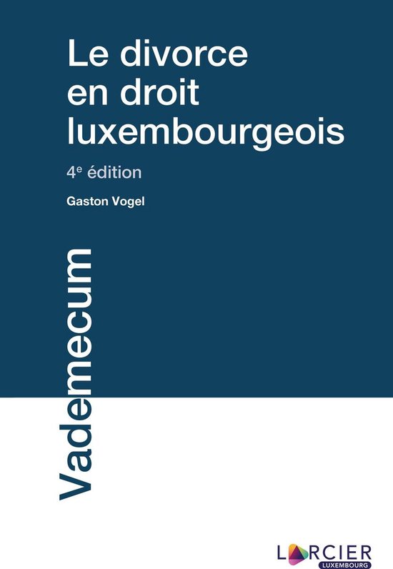 Vademecum - Le divorce en droit luxembourgeois (ebook), Gaston Vogel ...