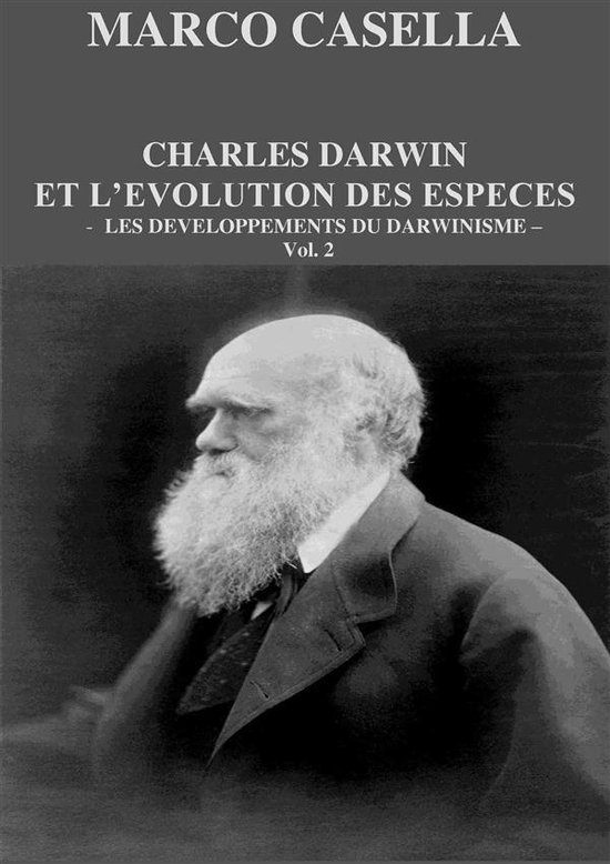 Charles Darwin et l'évolution des espèces - Vol. 2. Les développements ...