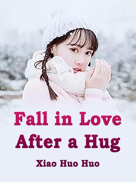 Volume 2 2 - Fall in Love After a Hug (ebook), Xiao Huohuo ...