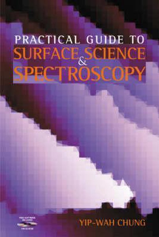 Practical Guide to Surface Science and Spectroscopy | 9780121746100 | Chung, Yip-Wah |... | bol