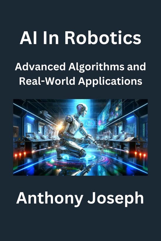 Series 1 - AI In Robotics - Advanced Algorithms and Real-World Applications (ebook),... | bol