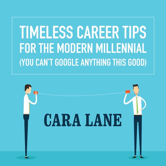 Timeless Career Tips for the Modern Millennial, Cara Lane | 9781441777034 | Boeken | bol