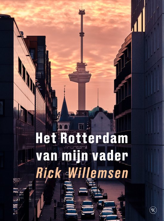 Het Rotterdam van mijn vader, Rick Willemsen | 9789491835483 | Boeken | bol