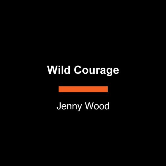 Wild Courage, Jenny Wood | 9798217016433 | Boeken | bol