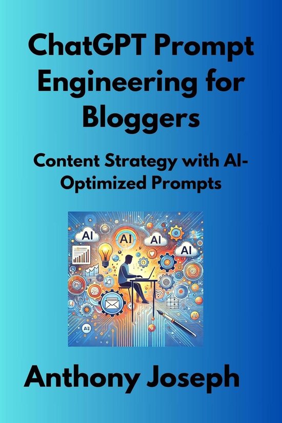 ChatGPT Prompt Engineering for Bloggers - Content Strategy with AI-Optimized Prompts... | bol