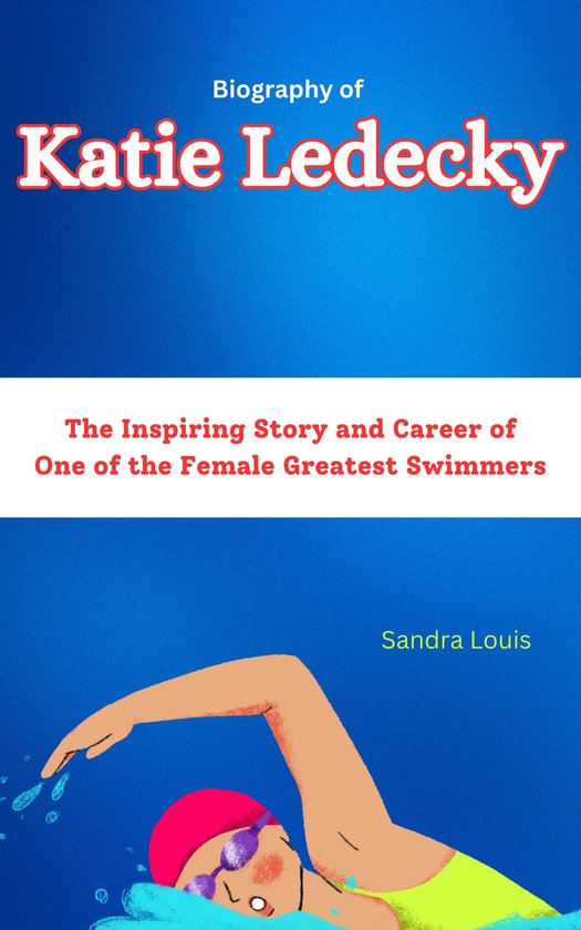 Sports Legends - Biography of Katie Ledecky (ebook), Sandra Louis ...