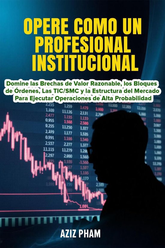 Opere Como un Profesional Institucional: Domine las Brechas de Valor Razonable, los... | bol