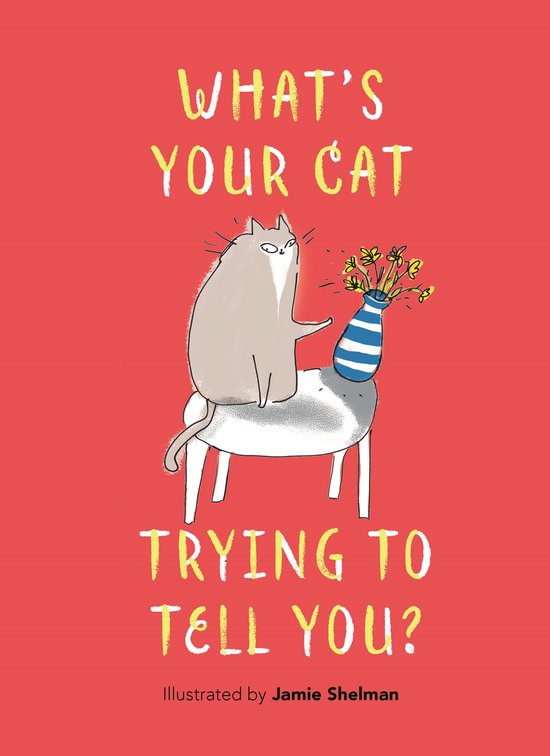 What’s Your Cat Trying to Tell You?, Jamie Shelman | 9781789297003 ...
