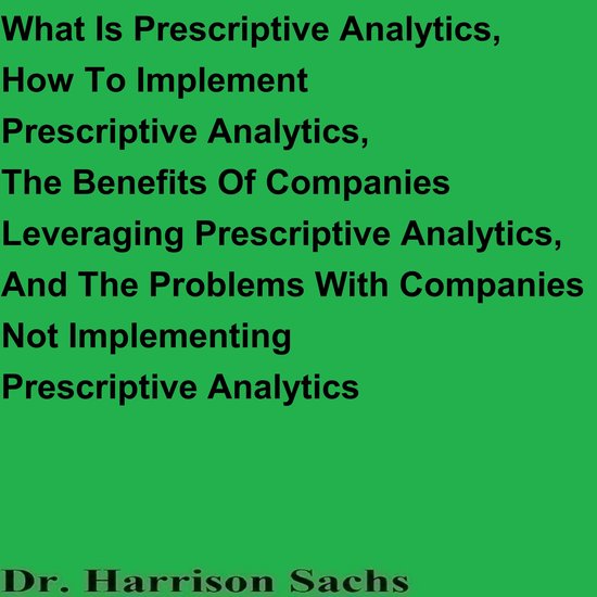 What Is Prescriptive Analytics, How To Implement Prescriptive Analytics ...
