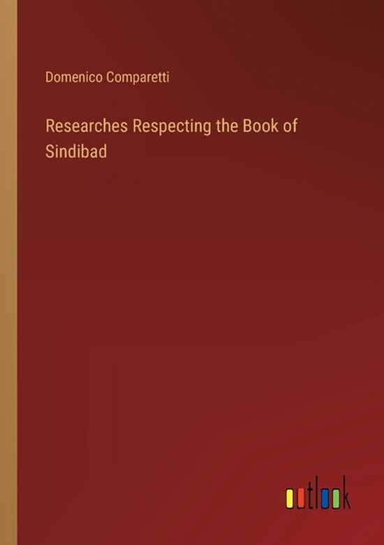 Researches Respecting the Book of Sindibad, Domenico Comparetti ...