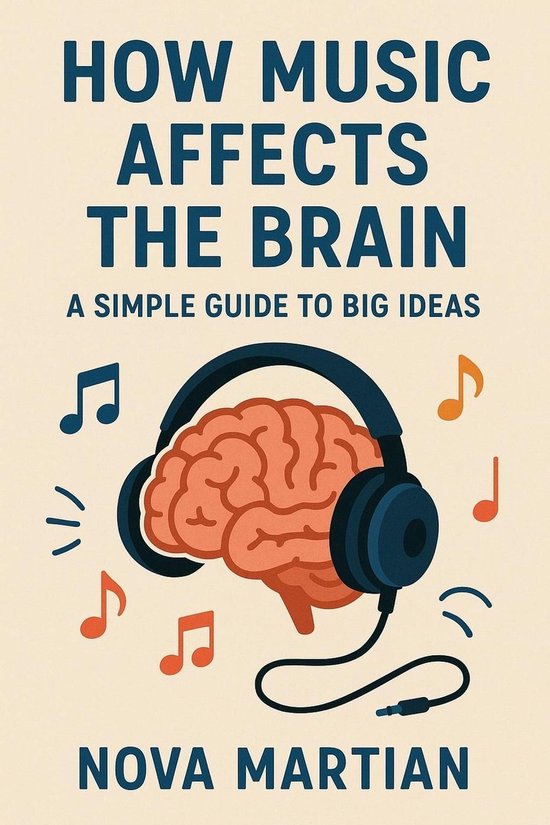 How Music Affects the Brain: A Simple Guide to Big Ideas (ebook), Nova ...