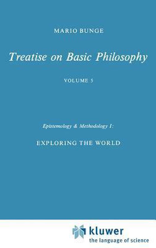 Treatise on Basic Philosophy- Epistemology & Methodology I: | 9789027715111 | M. Bunge... | bol.com