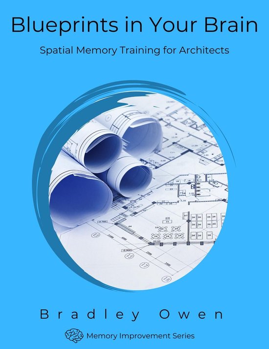 Memory Improvement Series - Blueprints in Your Brain: Spatial Memory ...