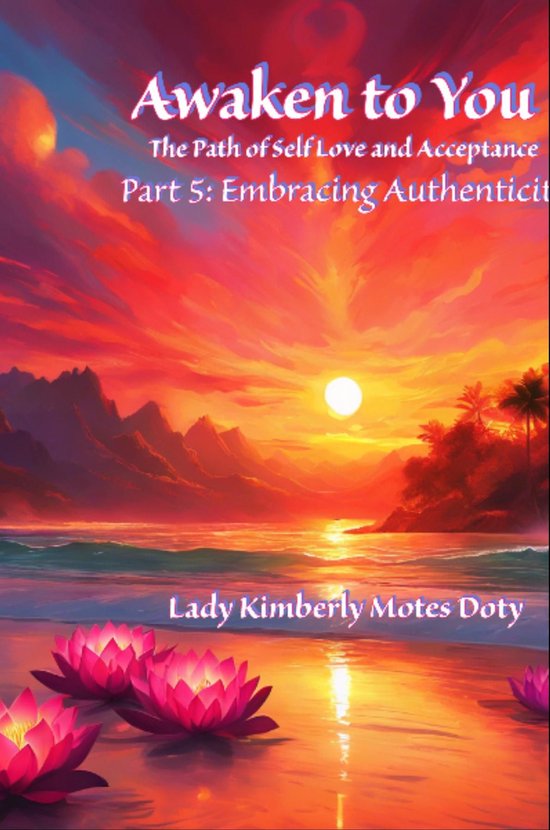 Awaken to You The Path of Self Love and Acceptance 5 - Part 5 Embracing Authenticity... | bol