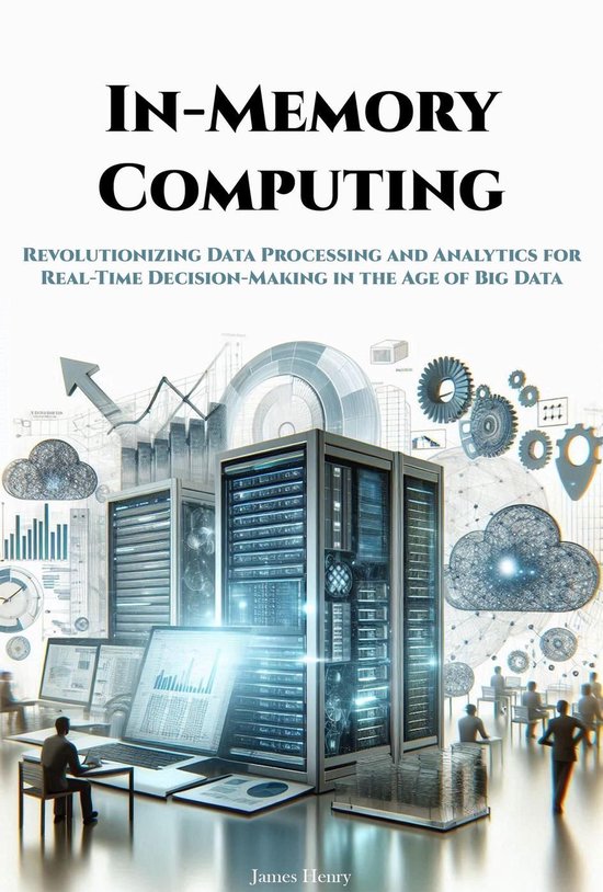In-Memory Computing (ebook), James Henry | 9798227690364 | Boeken | bol