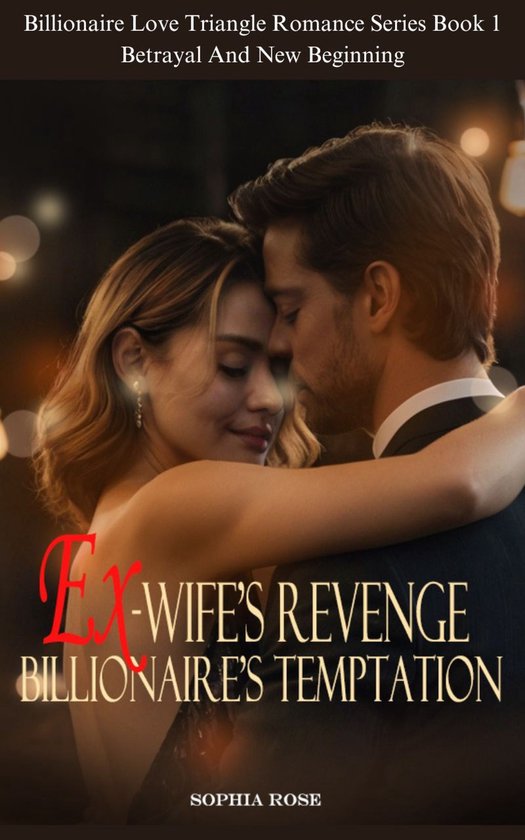 Billionaire Love Triangle Romance Series 1 - Ex-Wife's Revenge, Billionaire's... | bol