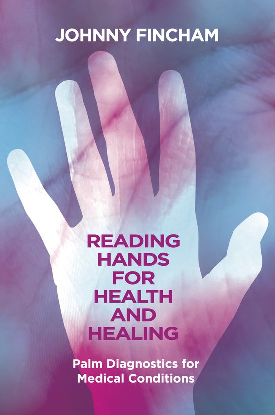 Reading Hands for Health and Healing, Johnny Fincham | 9781801521659 ...